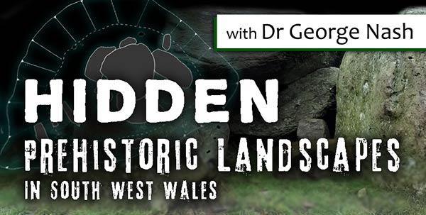 Hidden Prehistoric Landscapes in South West Wales | Ancient Origins